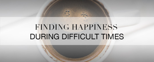 Finding Happiness During Difficult Times - The Therapy Centre ...