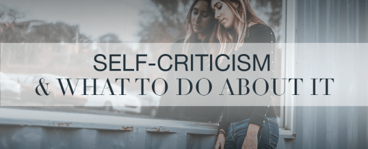 Self-Criticism & What You Can Do About It - The Therapy Centre ...